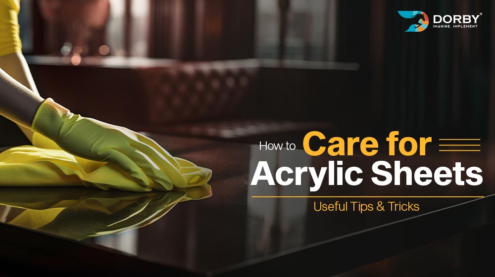 Useful Tips and Tricks for Acrylic Sheet Maintenance by Dorby